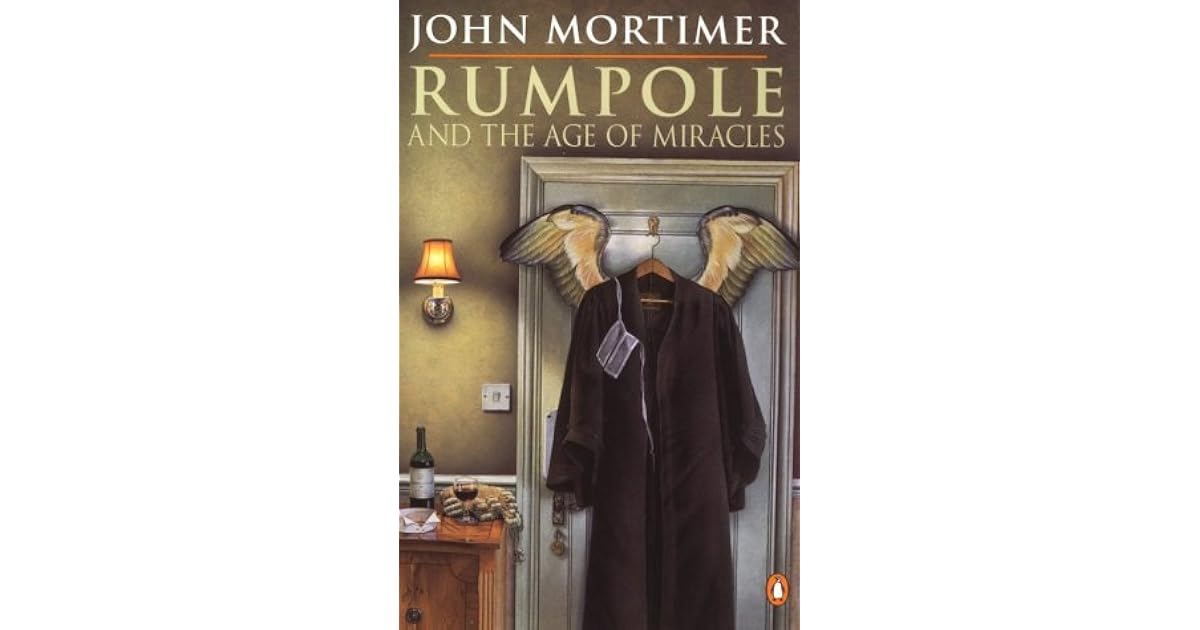 Rumpole and the Age of Miracles by John Mortimer