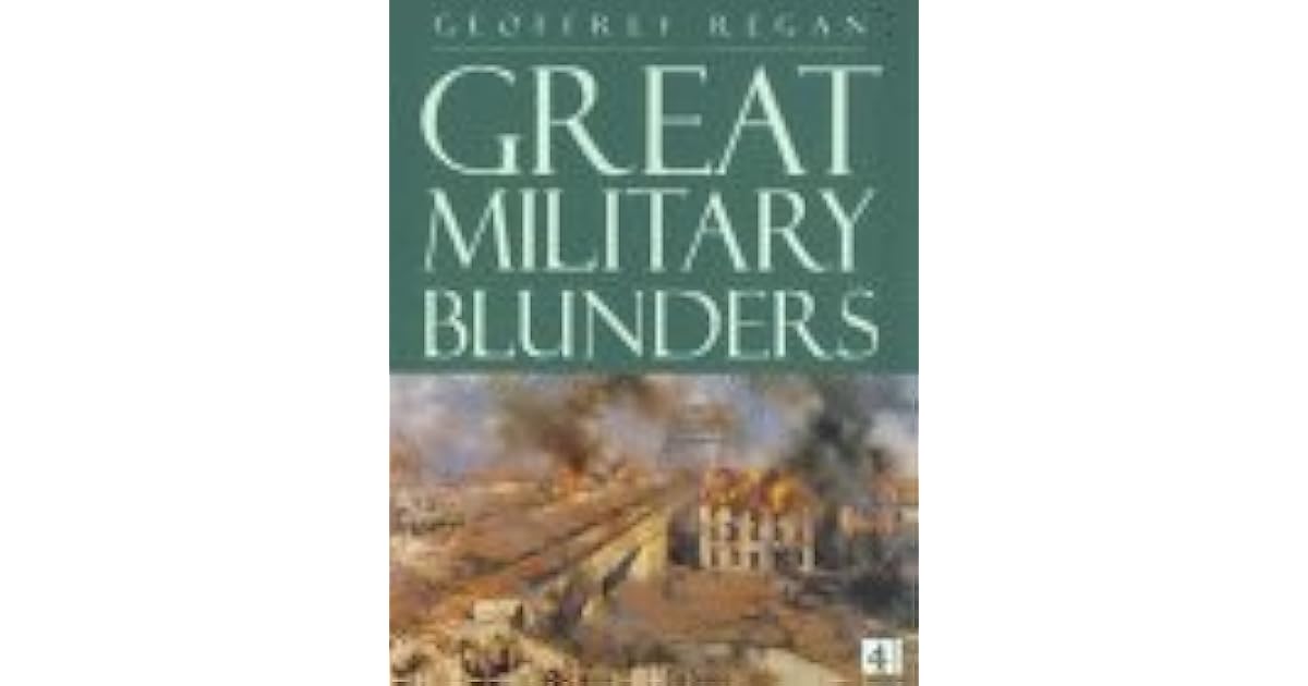 Great Military Blunders by Geoffrey Regan