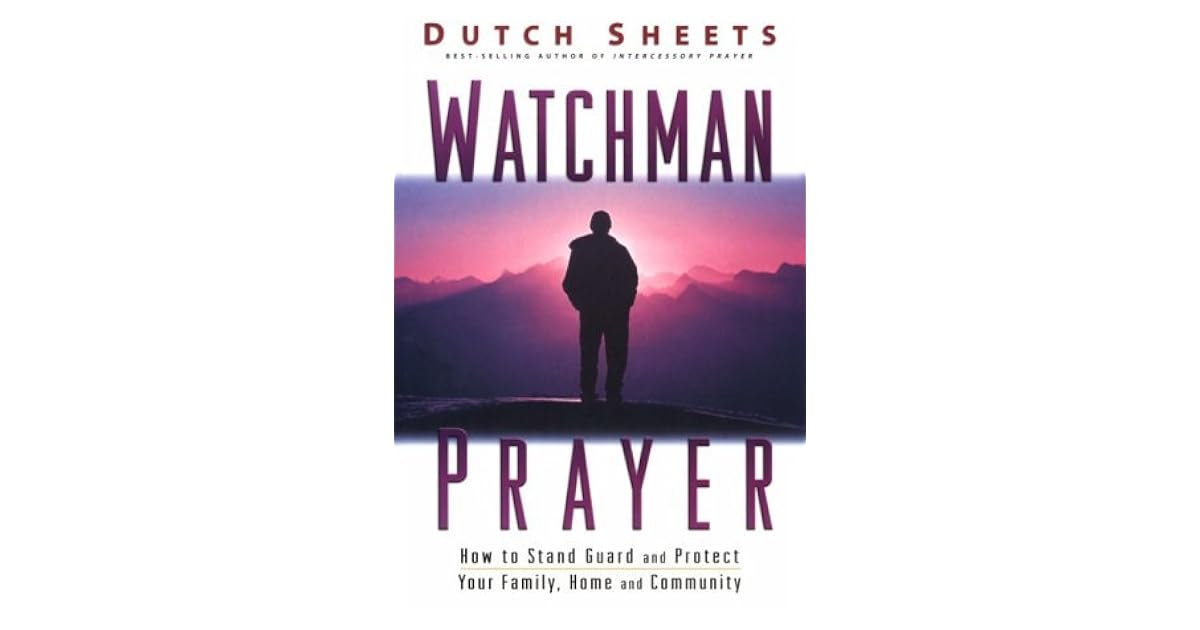 Watchman Prayer: Keeping the Enemy Out While Protecting Your Family ...
