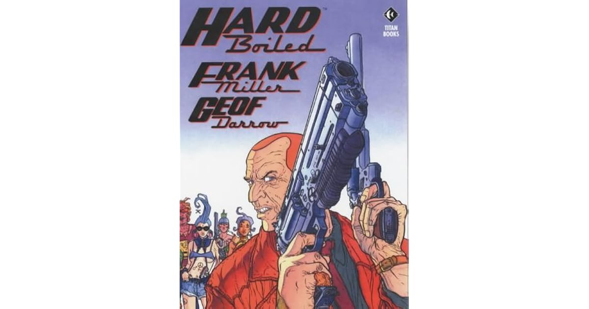 Hard Boiled by Frank Miller — Reviews, Discussion, Bookclubs, Lists
