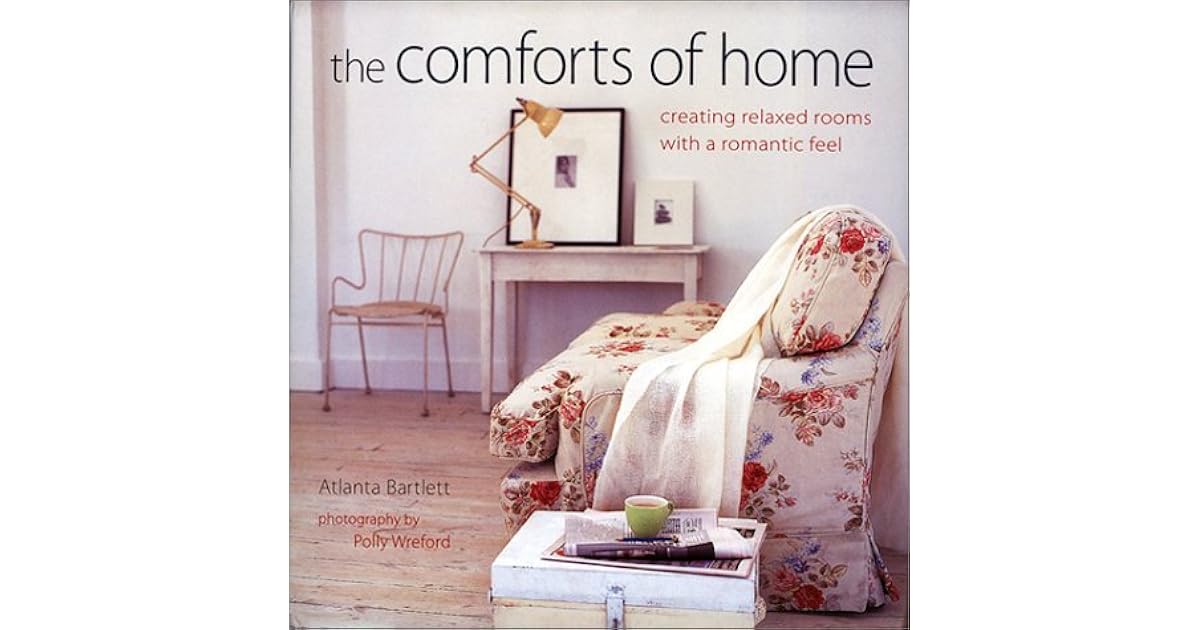 The Comforts of Home: Creating Relaxed Rooms with a Romantic Feel by ...