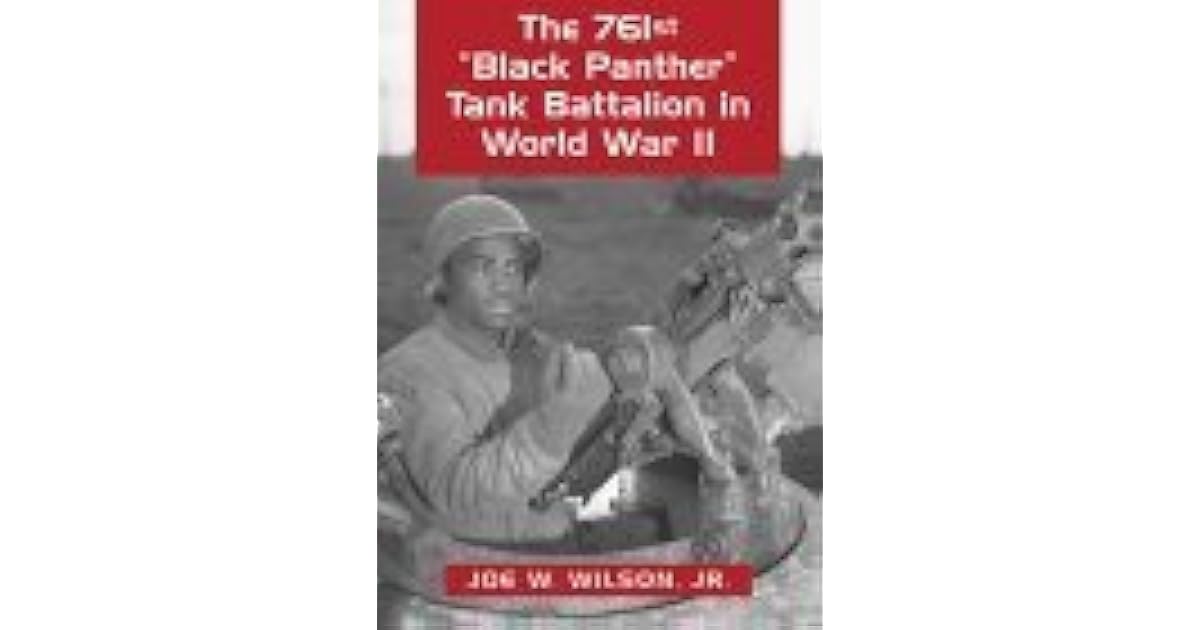 The 761st "Black Panther" Tank Battalion in World War II: An ...