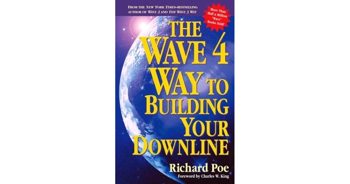 The Wave 4 Way to Building Your Downline by Richard Poe