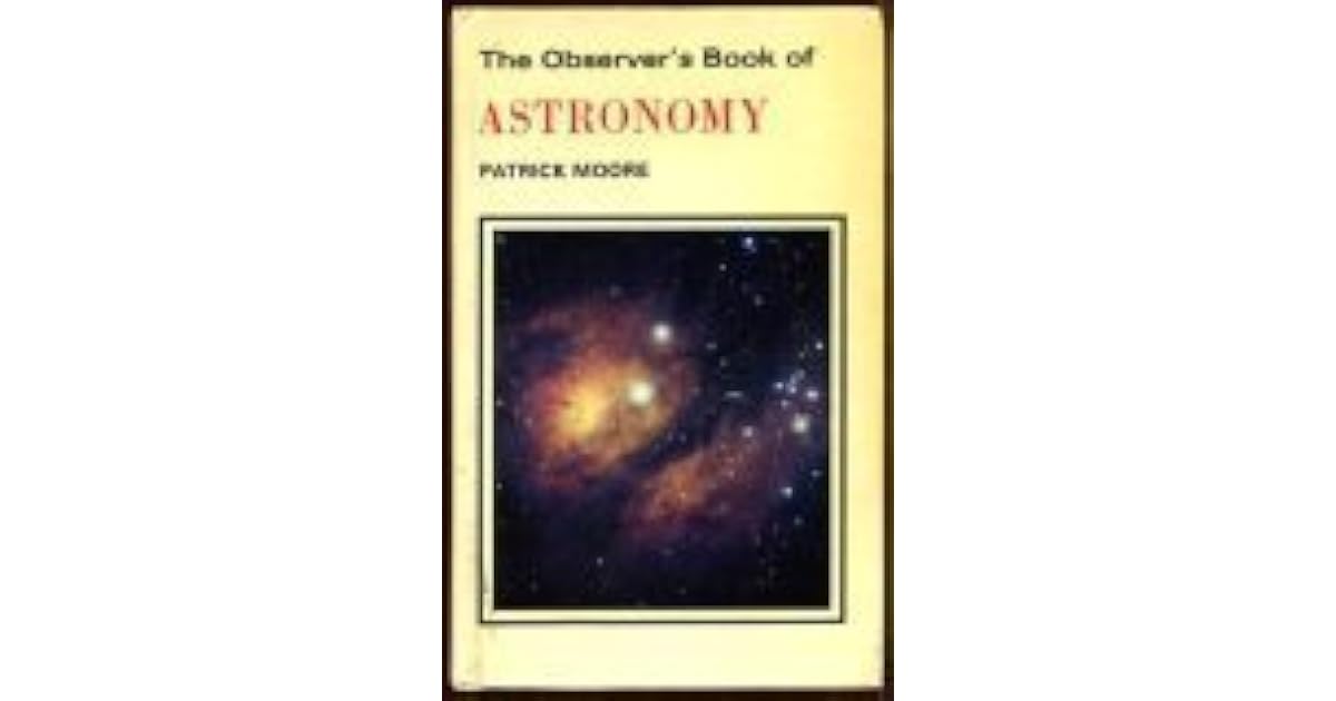 The Observer's Book Of Astronomy by Patrick Moore