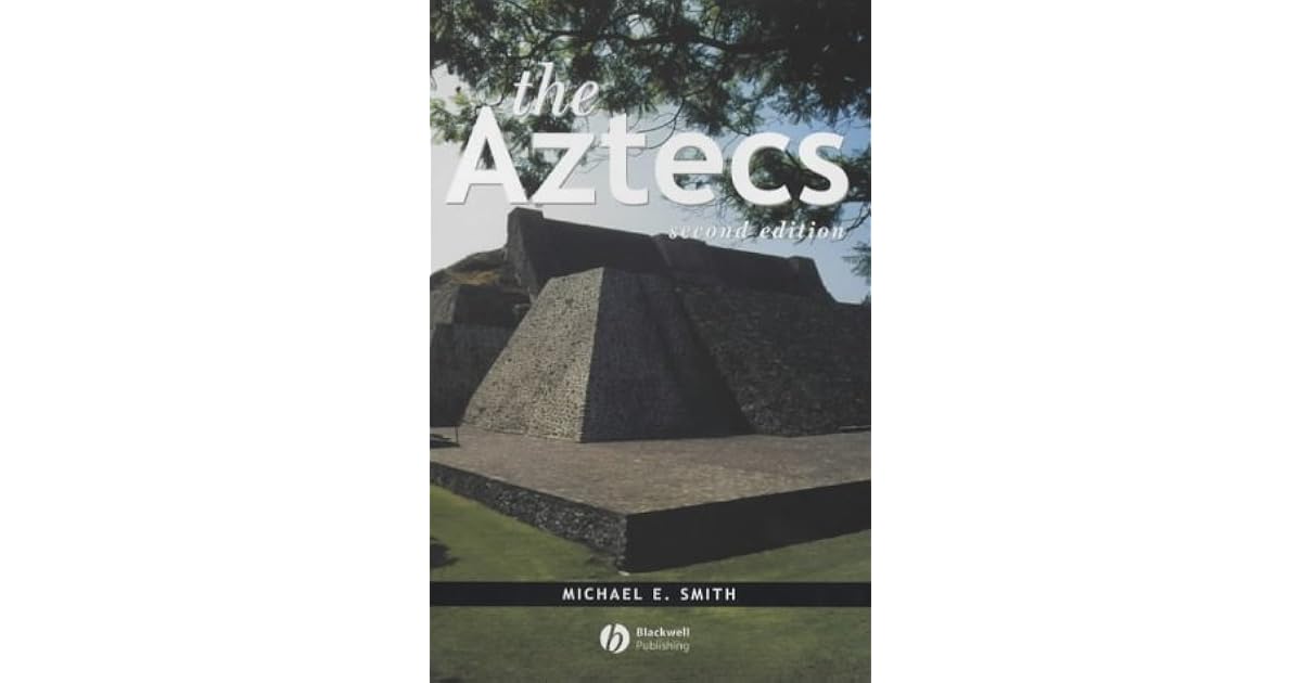 The Aztecs by Michael E. Smith