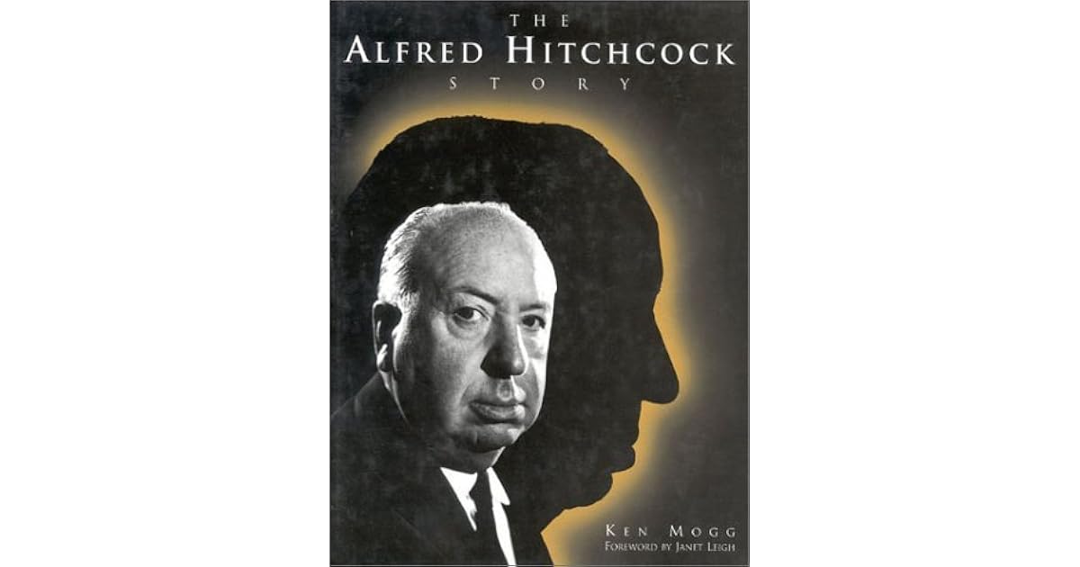The Alfred Hitchcock Story by Ken Mogg