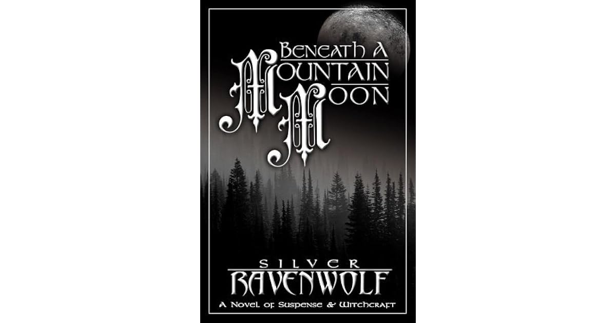Beneath a Mountain Moon by Silver RavenWolf