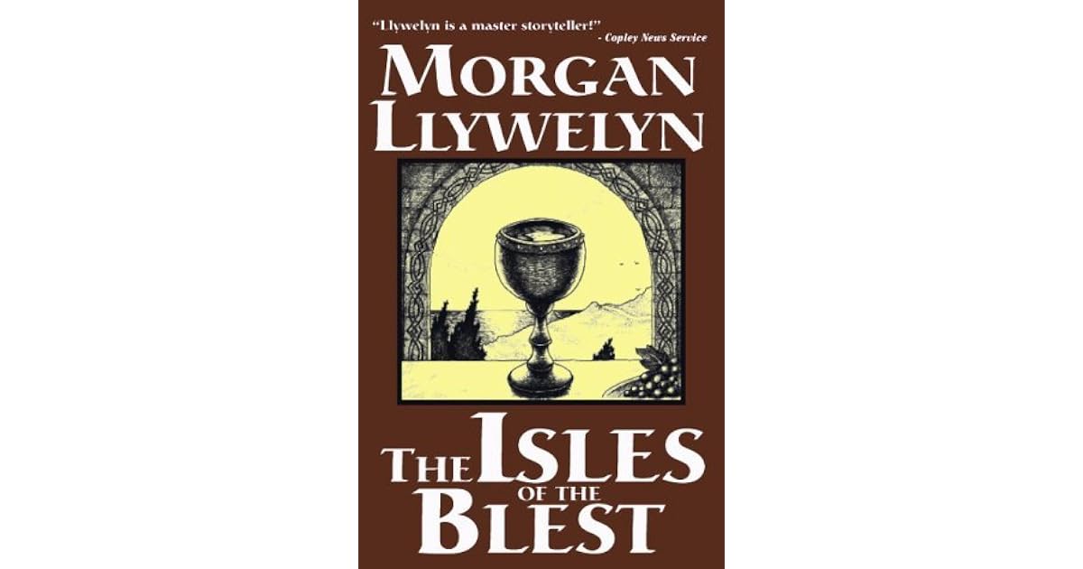 The Isles of the Blest by Morgan Llywelyn