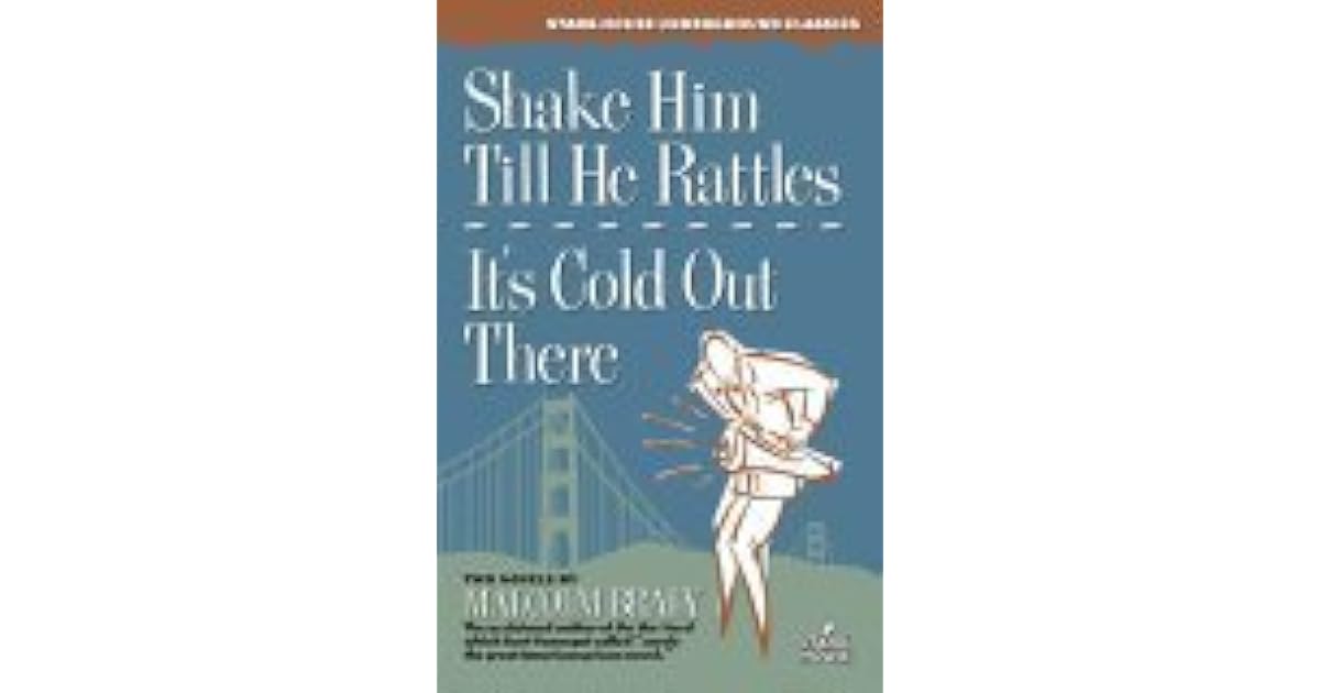 Shake Him Till He Rattles & It's Cold Out There by Malcolm Braly