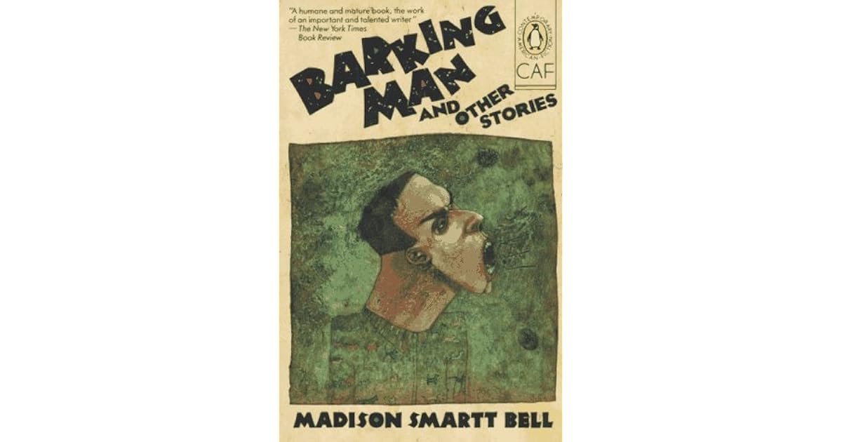 Barking Man and Other Stories by Madison Smartt Bell