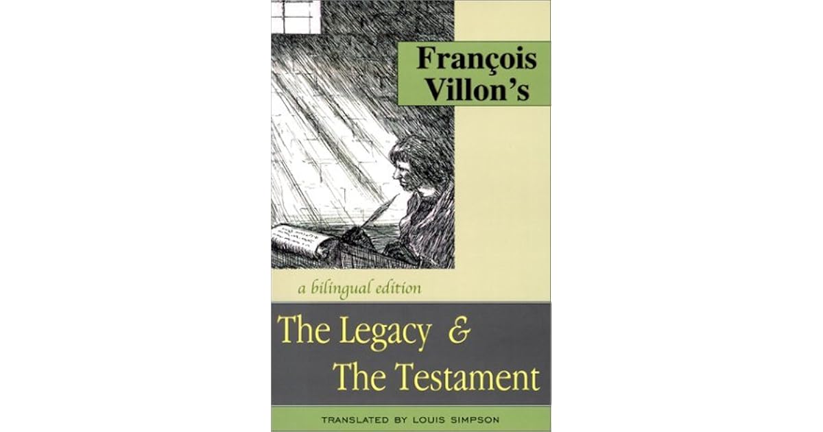 Francois Villon's The Legacy & The Testament by François Villon