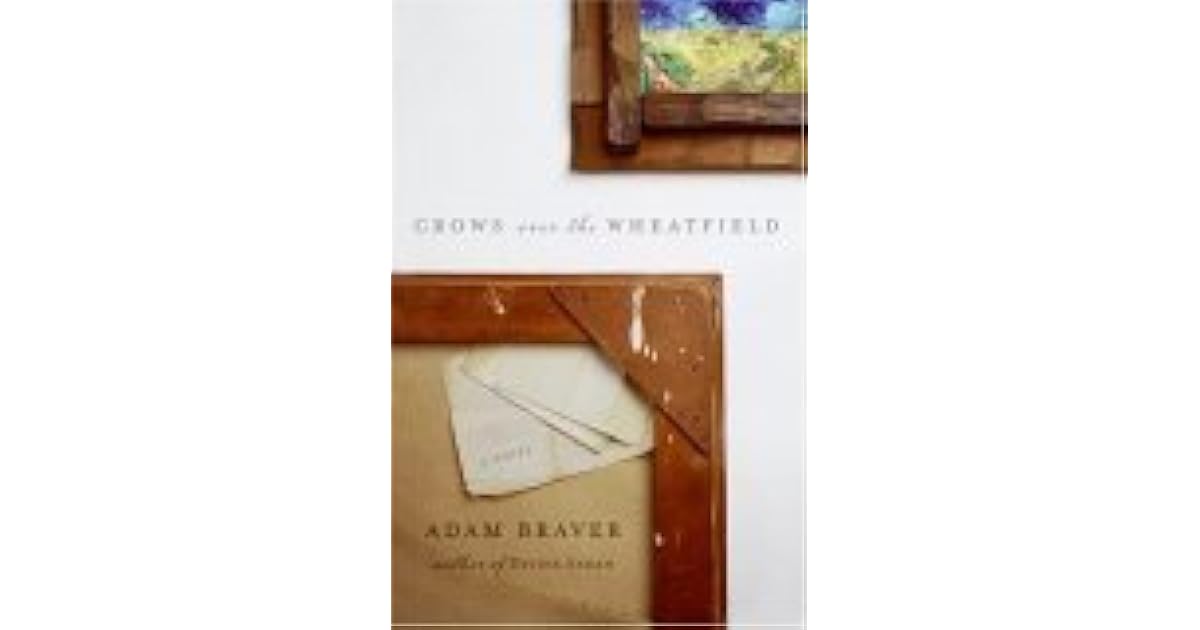 Crows over the Wheatfield by Adam Braver