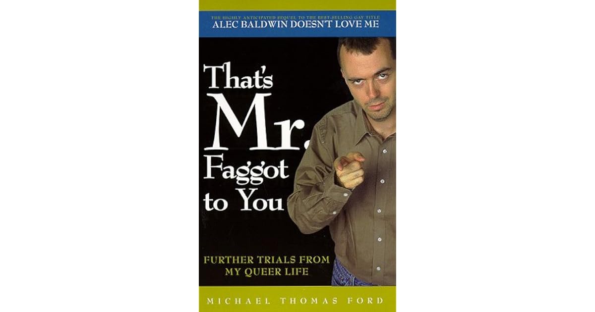 That's Mr. Faggot to You: Further Trials from My Queer Life by Michael ...
