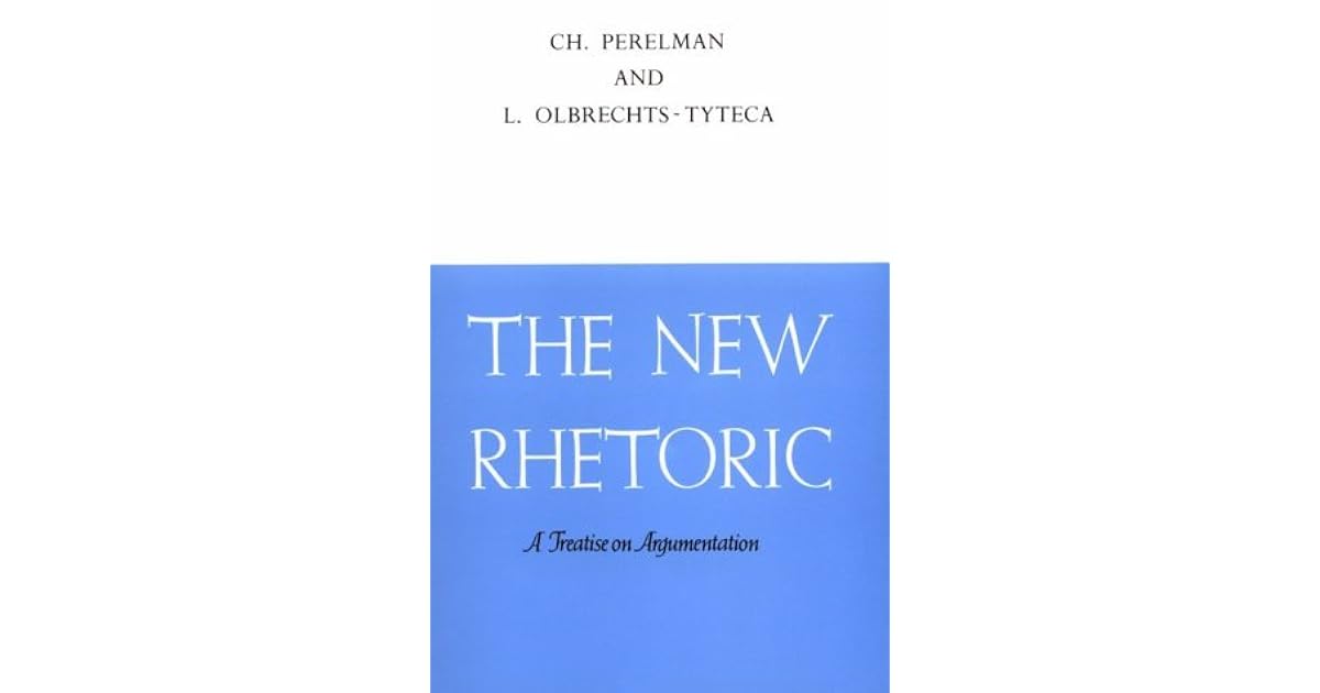 The New Rhetoric: A Treatise on Argumentation by Chaïm Perelman