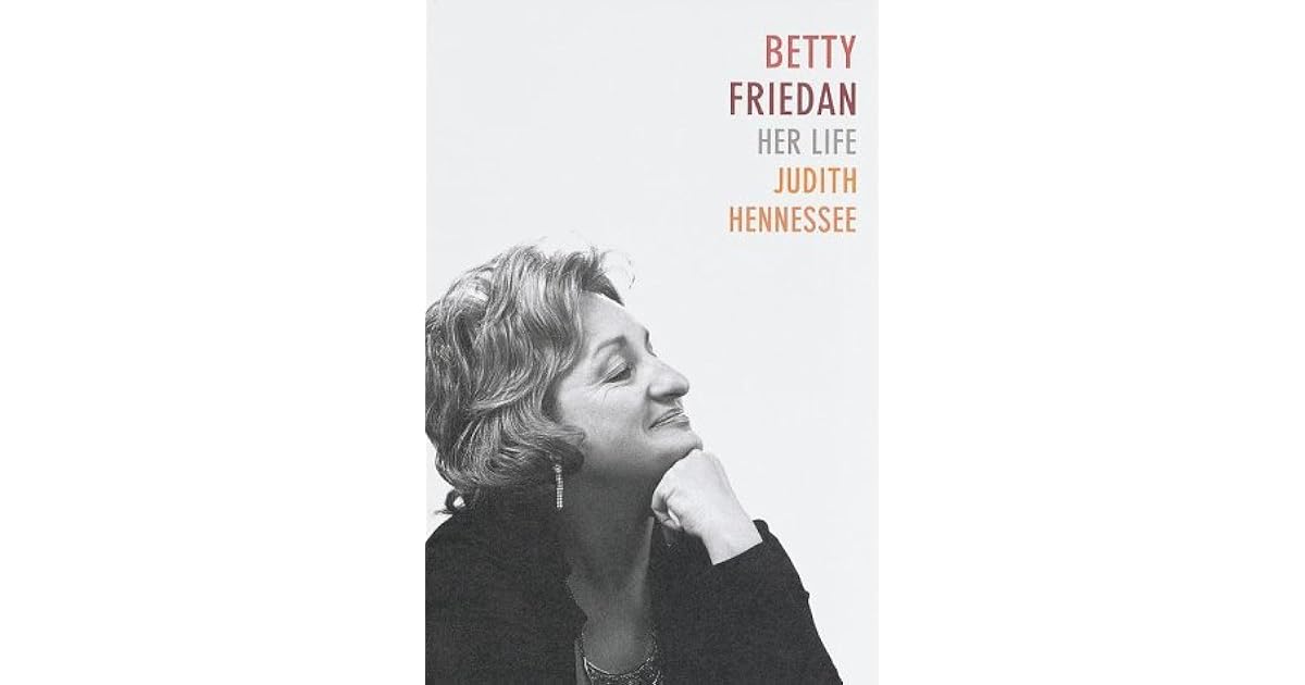 Betty Friedan: Her Life by Judith Hennessee