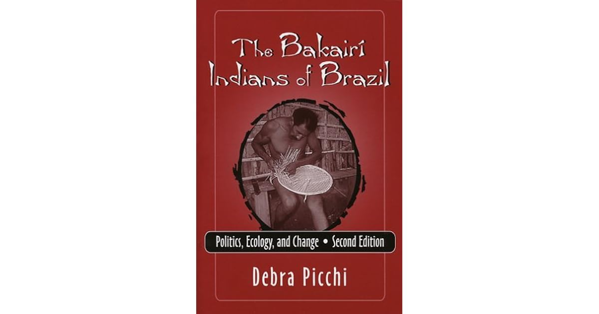 The Bakairi Indians of Brazil: Politics, Ecology, and Change by Debra ...
