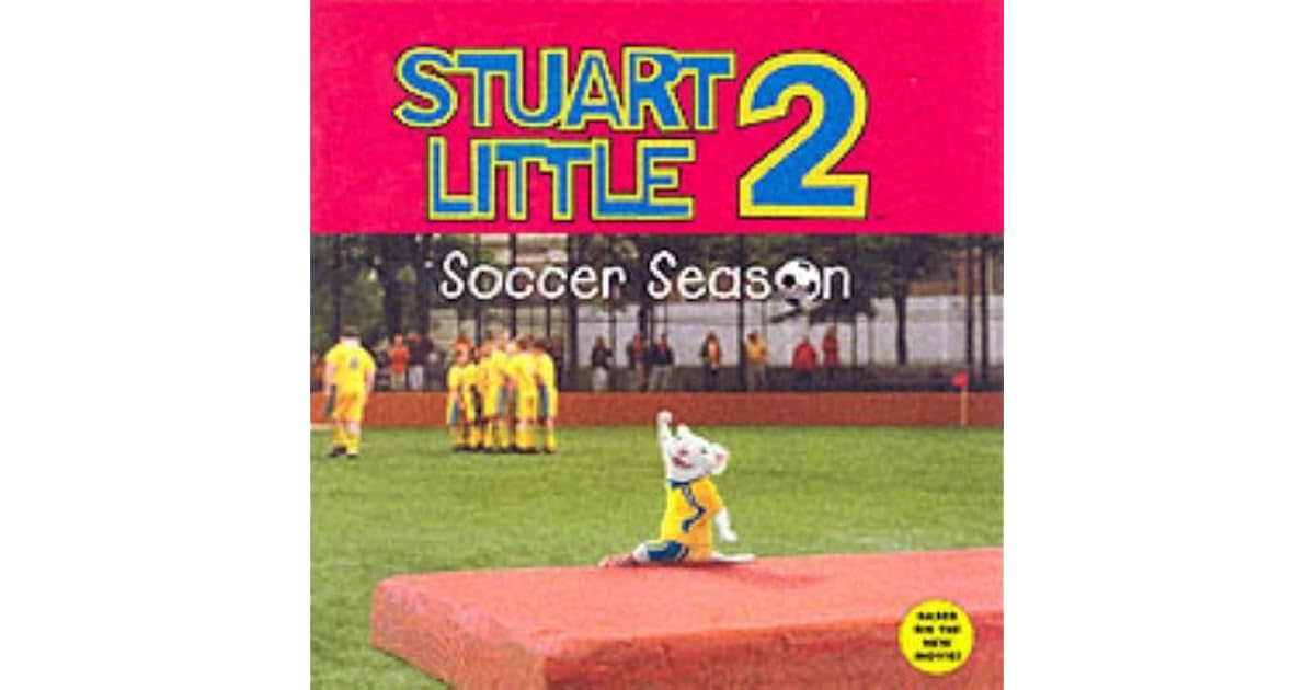 Stuart Little 2: Soccer Season by HarperFestival