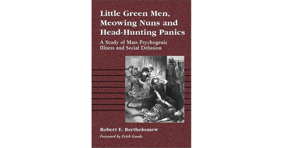 Little Green Men, Meowing Nuns and Head-Hunting Panics: A Study of Mass ...