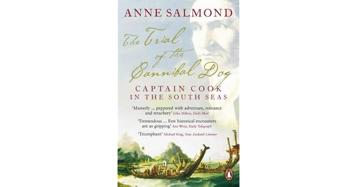 The Trial Of The Cannibal Dog; Captain Cook In The South Seas by Anne ...