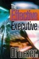 The Effective Executive: The Definitive Guide to Getting the Right ...