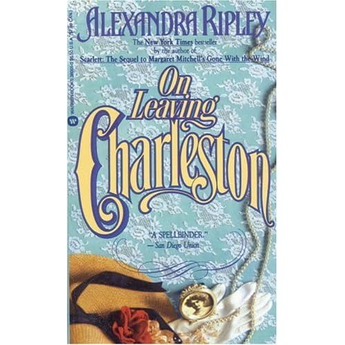 On Leaving Charleston by Alexandra Ripley — Reviews, Discussion ...
