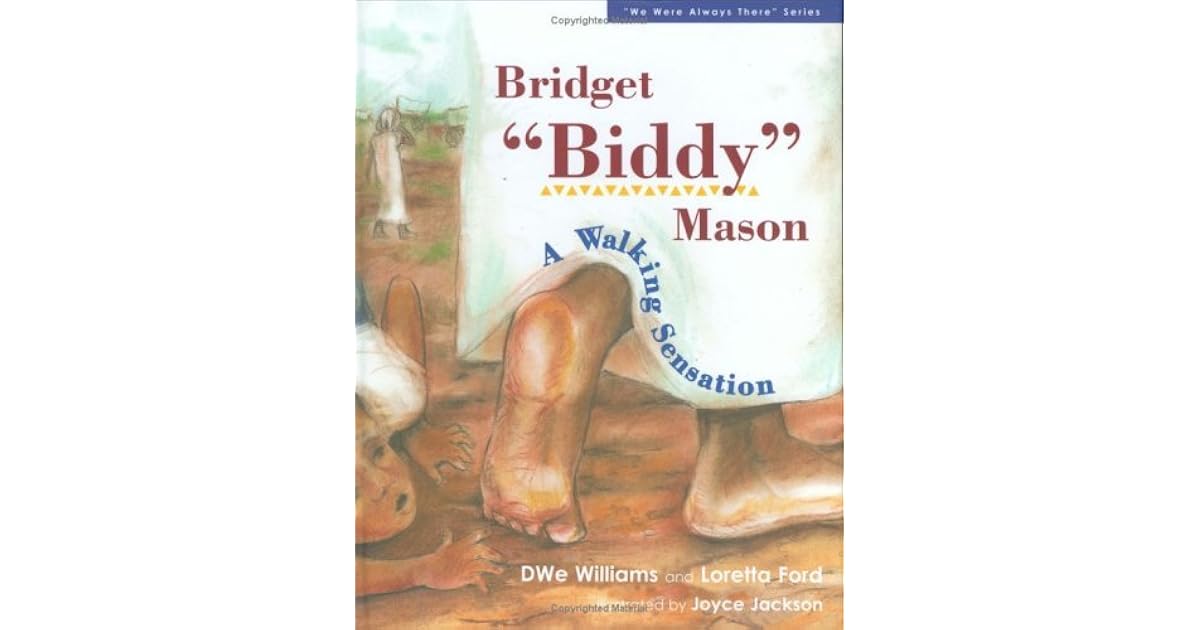 Bridget "Biddy" Mason: A Walking Sensation by Dwe Williams
