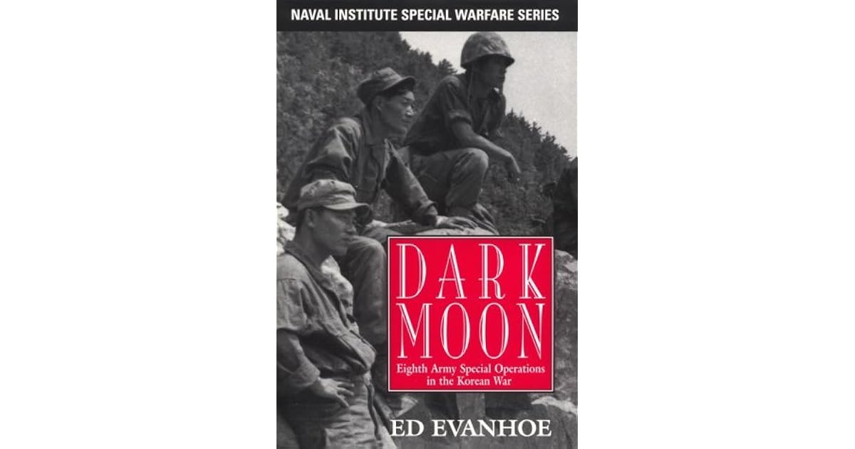 Darkmoon: Eighth Army Special Operations in the Korean War by Ed Evanhoe