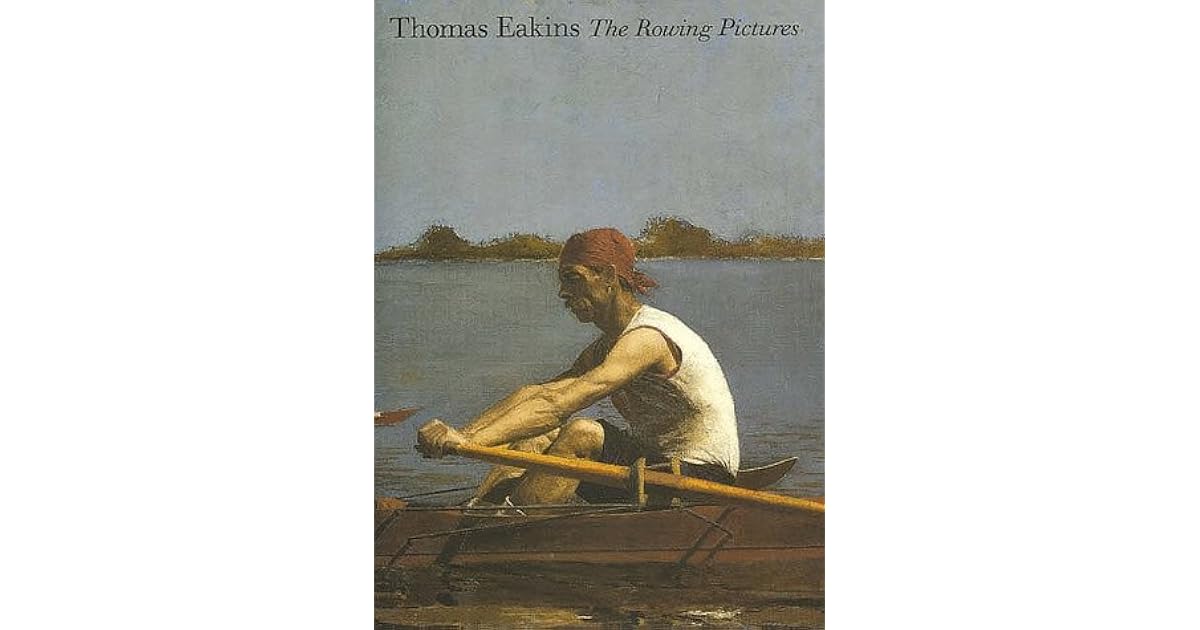 Thomas Eakins: The Rowing Pictures by Helen A. Cooper