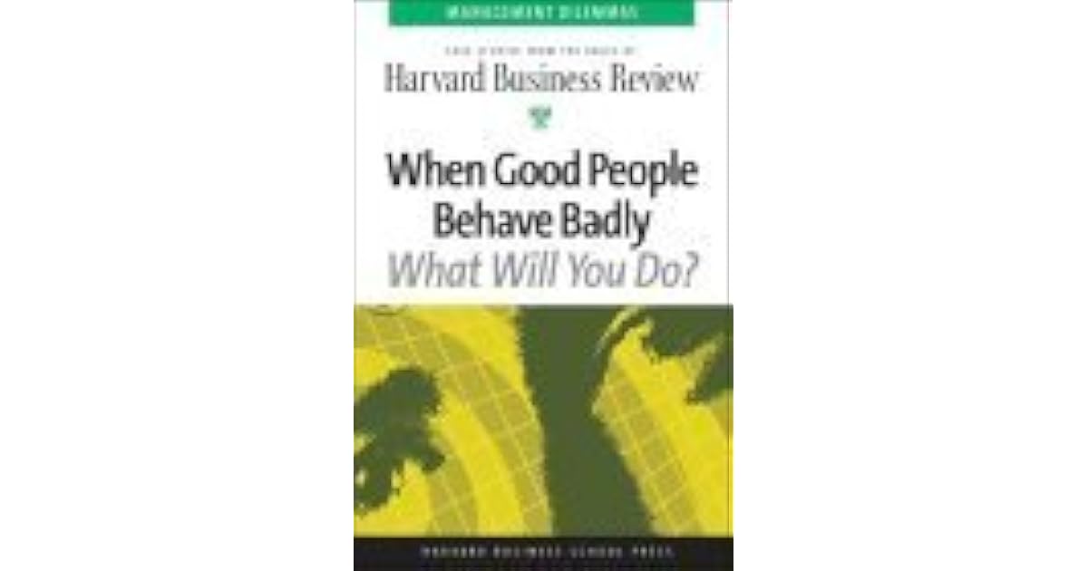When Good People Behave Badly by Harvard Business School Press
