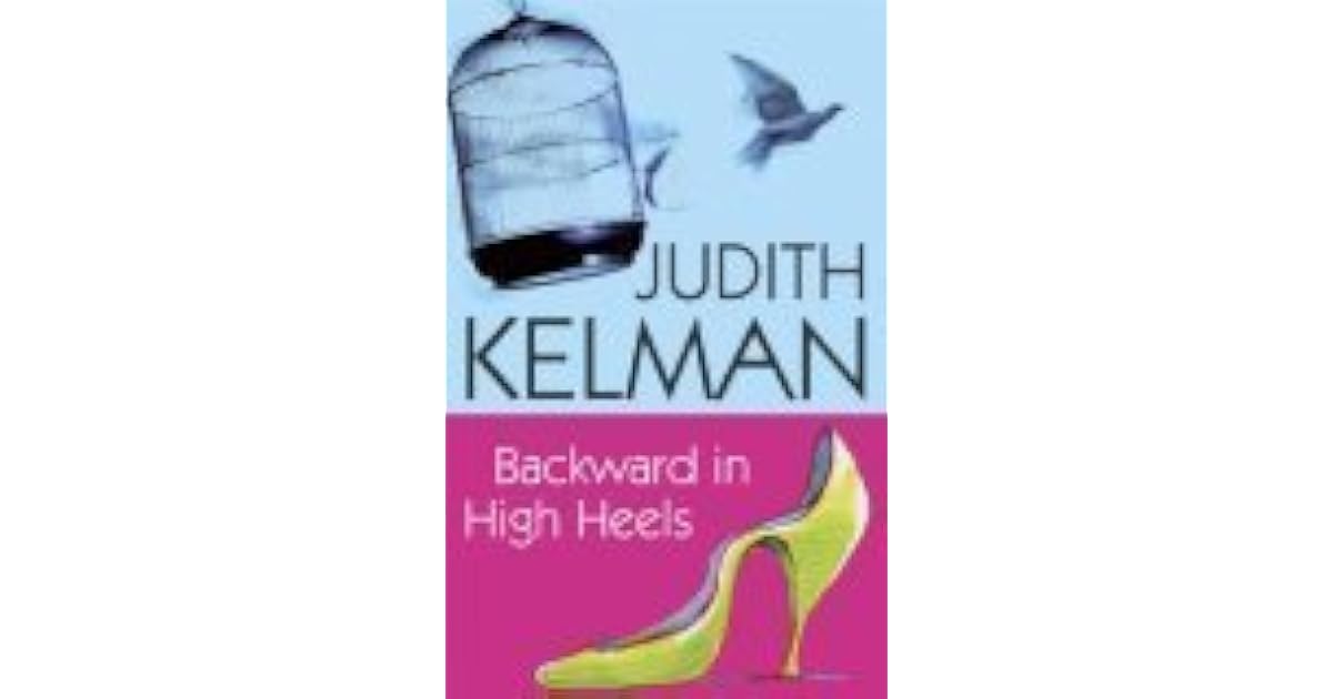Backward in High Heels by Judith Kelman