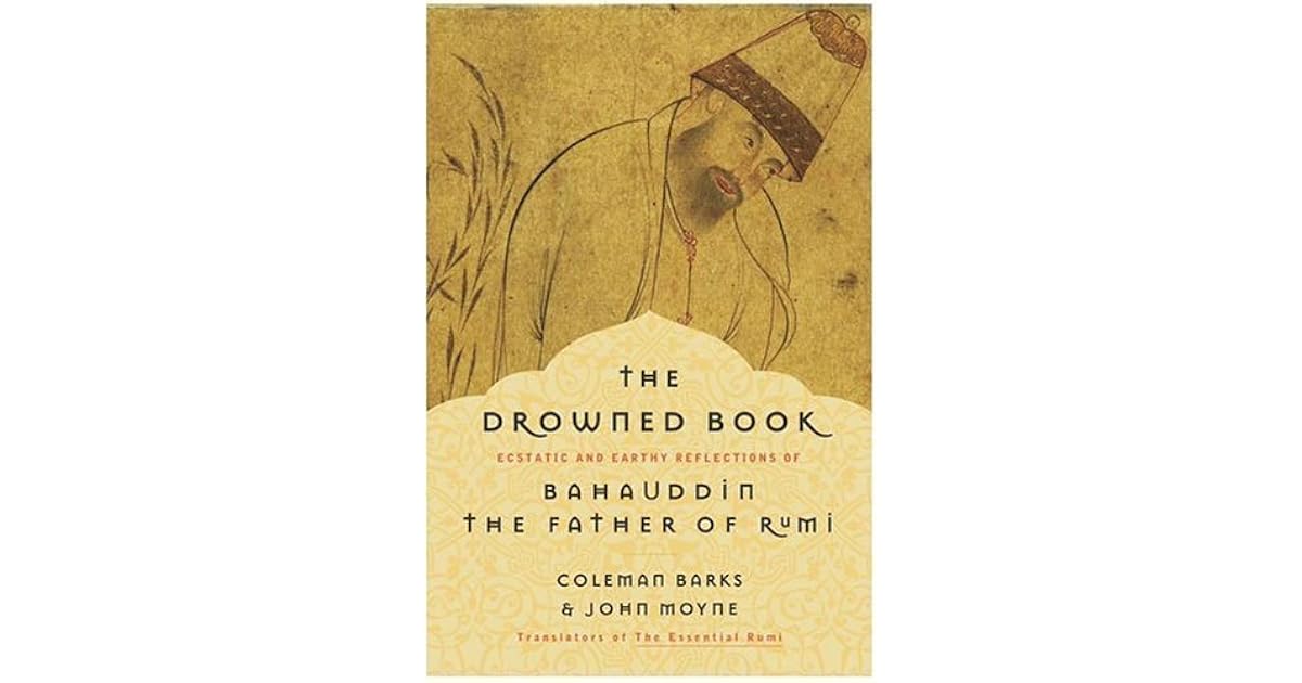 The Drowned Book: Ecstatic and Earthy Reflections of the Father of Rumi ...