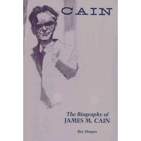Cain: The Biography of James M. Cain by Roy Hoopes — Reviews ...