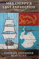 Mrs. Chippy's Last Expedition: The Remarkable Journal of Shackleton's ...