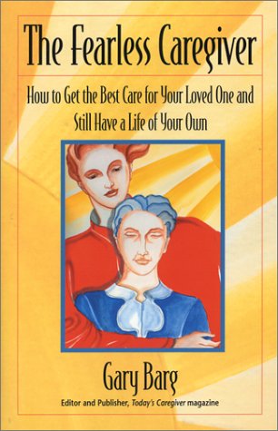 The Fearless Caregiver: How to Get the Best Care for Your Loved One and ...