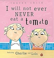 I Will Never Not Ever Eat a Tomato by Lauren Child
