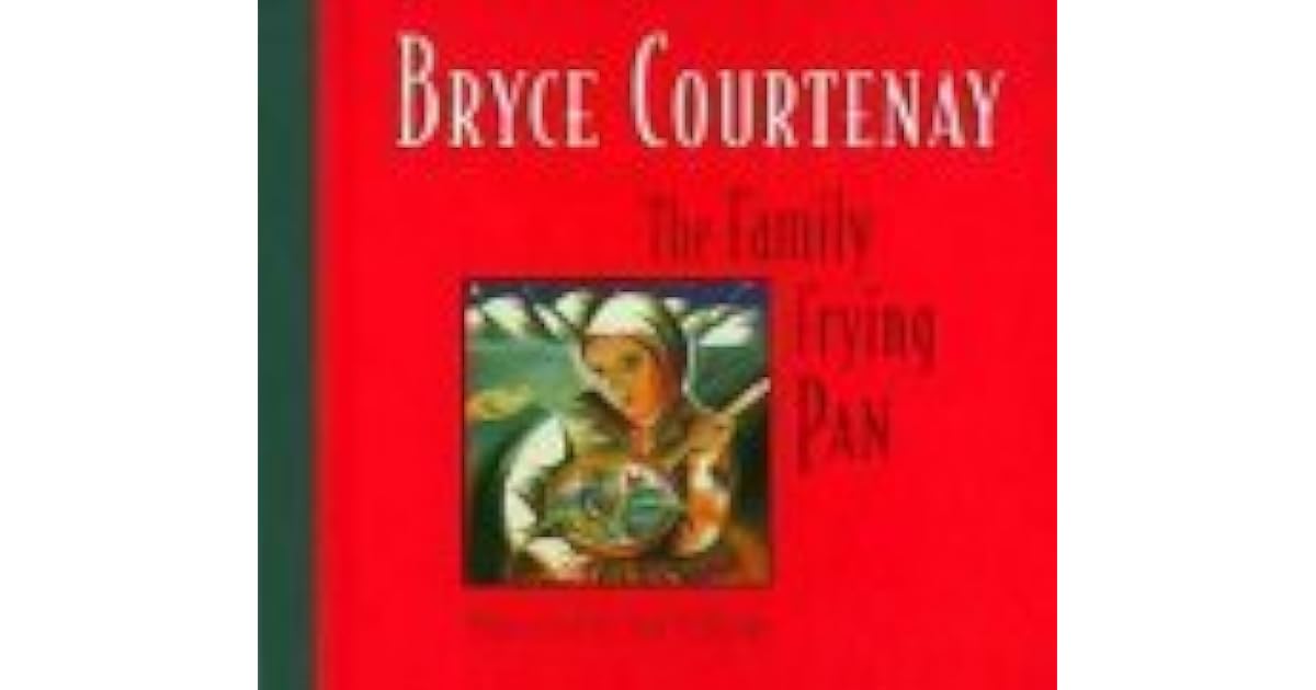 The Family Frying Pan by Bryce Courtenay