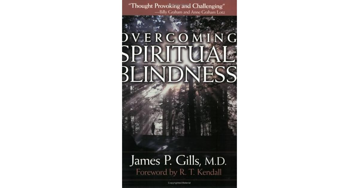Overcoming Spiritual Blindness by James P. Gills