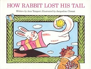 How Rabbit Lost His Tail by Ann Tompert