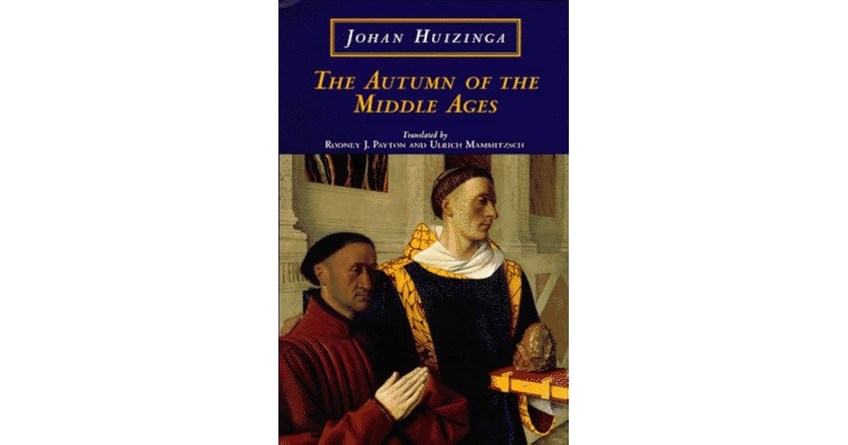 The Autumn of the Middle Ages by Johan Huizinga