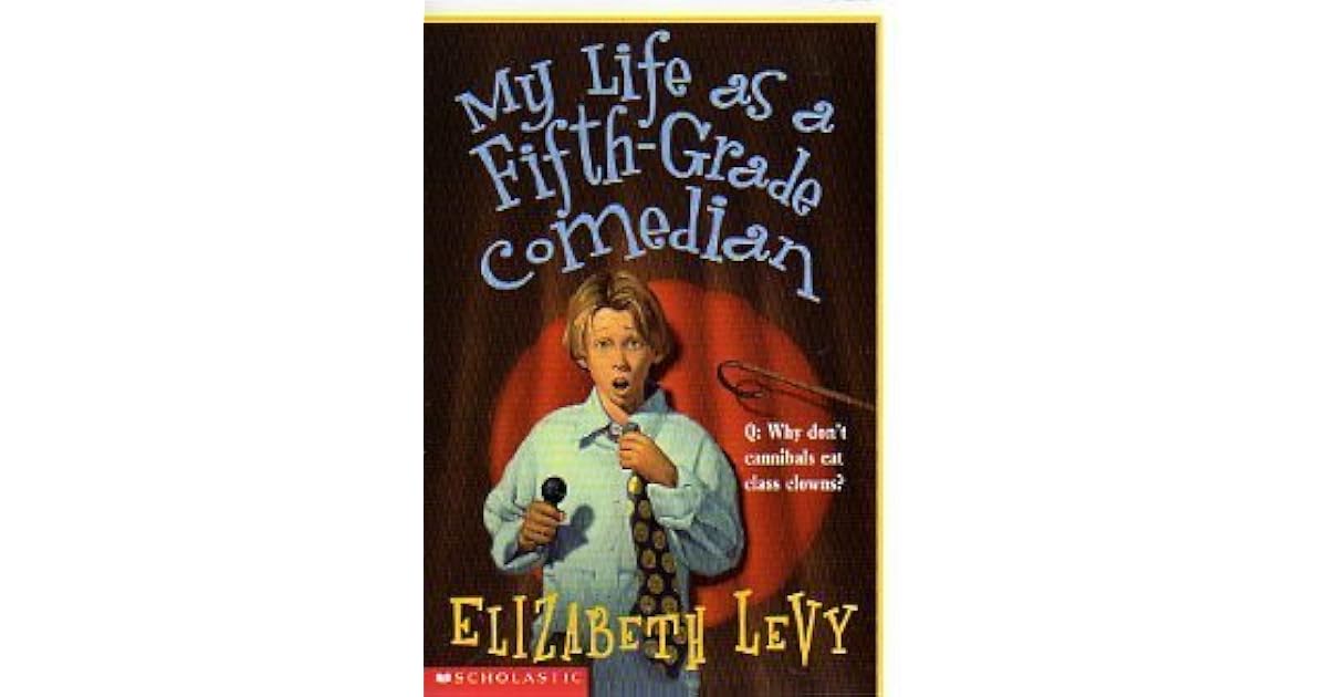 My Life as a Fifth Grade Comedian by Elizabeth Levy