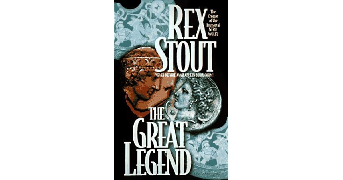 The Great Legend by Rex Stout