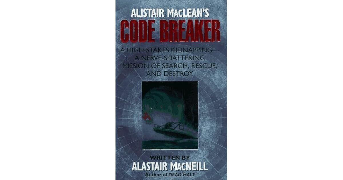 Alistair MacLean's Code Breaker by Alastair MacNeill