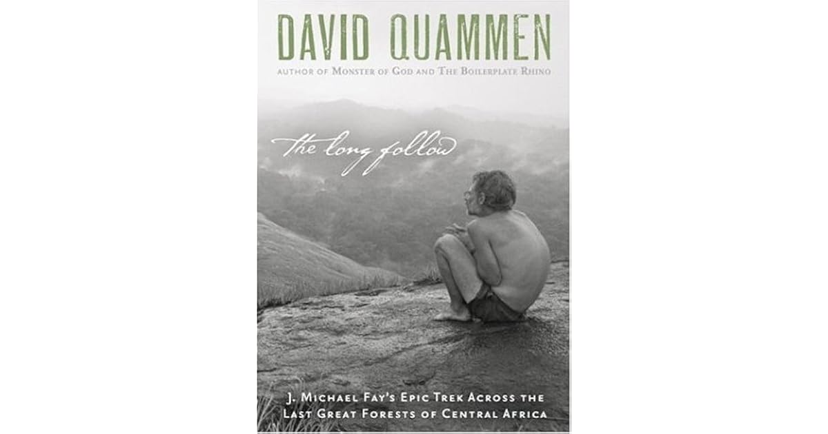 The Long Follow: J. Michael Fay's Epic Trek Across the Last Great ...