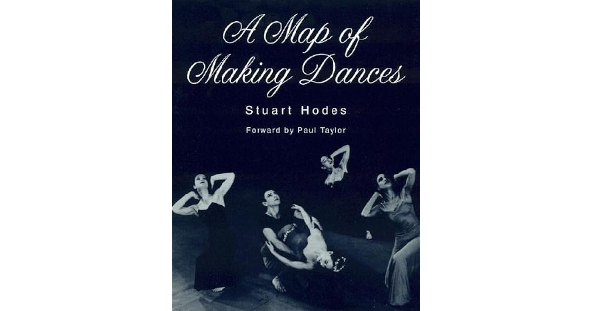 A Map Of Making Dances by Stuart Hodes