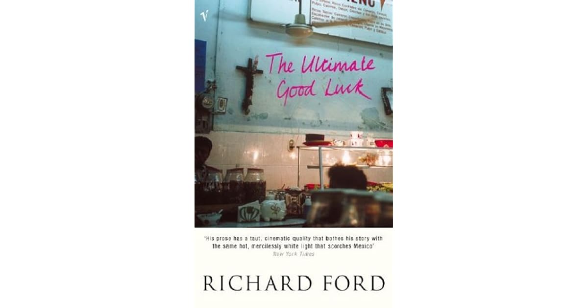 The Ultimate Good Luck by Richard Ford
