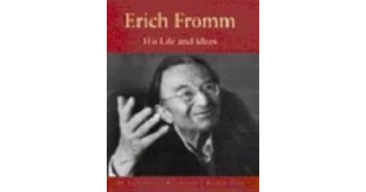 Erich Fromm: His Life and Ideas an Illustrated Biography by Rainer Funk
