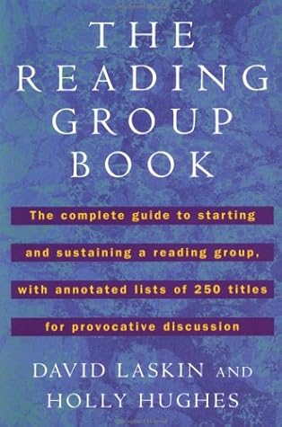 The Reading Group Book: The Complete Guide to Starting and Sustaining a ...