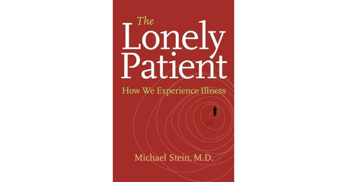 The Lonely Patient: How We Experience Illness by Michael Stein