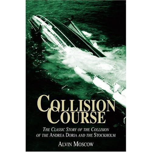 Collision Course: The Classic Story of the Collision of the Andrea ...