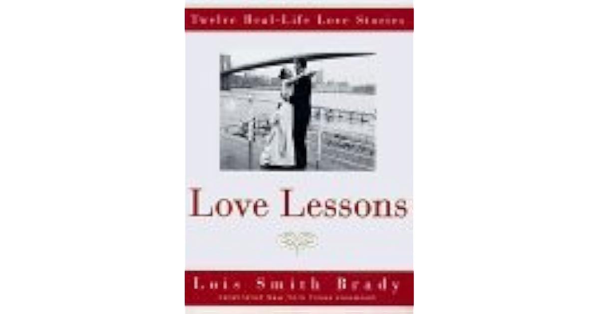 Love Lessons: Twelve Real-Life Stories by Lois Smith Brady